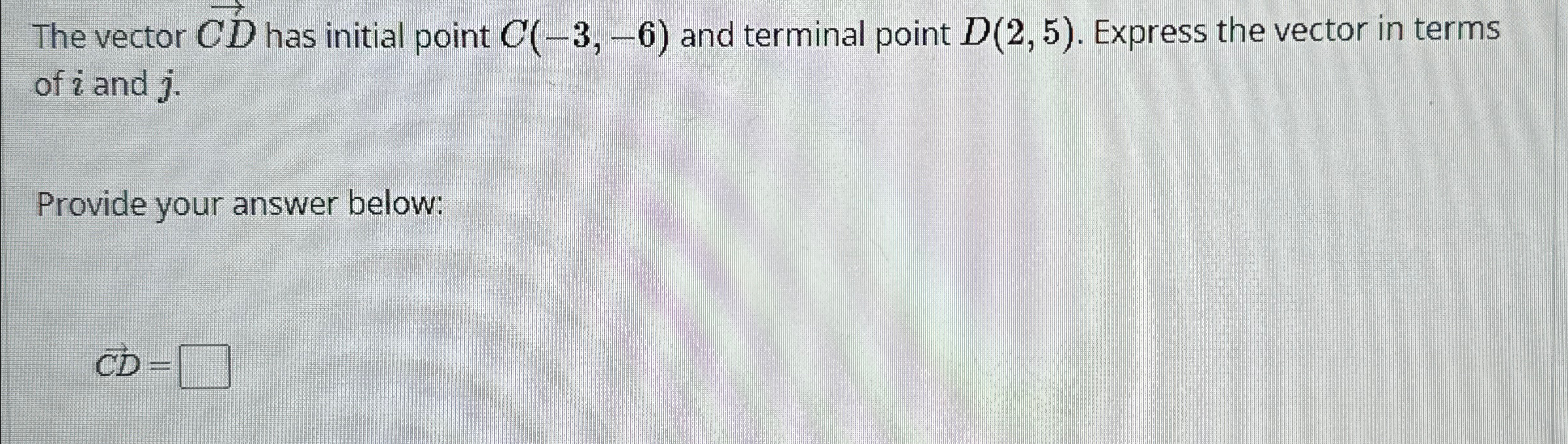 Solved The vector vec(CD) ﻿has initial point C(-3,-6) ﻿and | Chegg.com