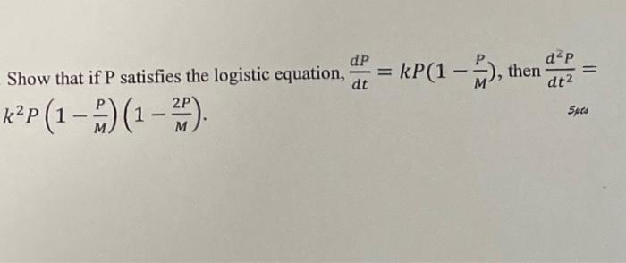 Solved Show that if P satisfies the logistic equation, | Chegg.com