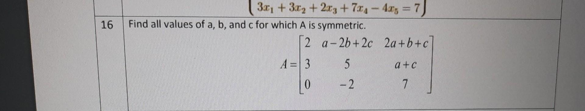 Solved (3x1+3x2+2x3+7x4−4x5=7) 16 Find all values of a,b, | Chegg.com