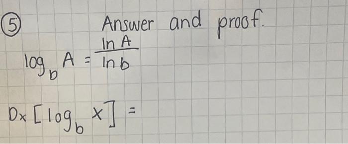 Solved (5) Answer and proof. logbA=lnblnADx[logbx]= | Chegg.com