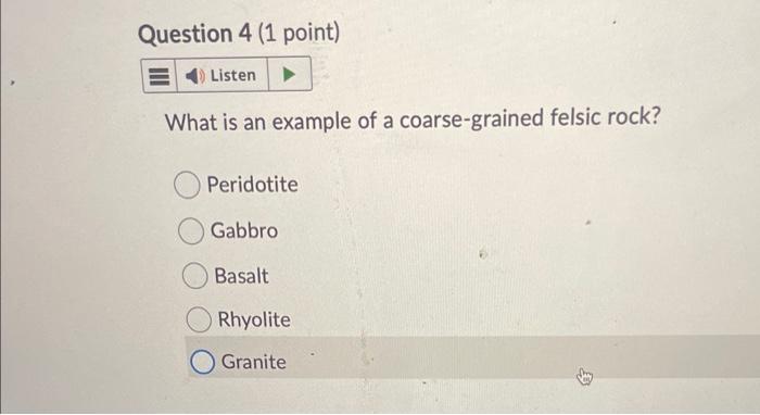 Solved What is an example of a coarse-grained felsic rock? | Chegg.com