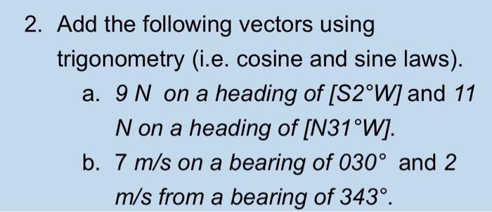 Solved 2. Add the following vectors using trigonometry (i.e. | Chegg.com