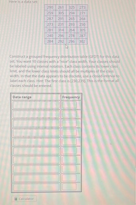 Solved Here is a data set: Construct a grouped frequency | Chegg.com