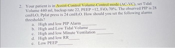 Solved 2. Your patient is in Assist-Control Volume-Control | Chegg.com