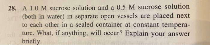 Solved 28. A 1.0 M sucrose solution and a 0.5 M sucrose | Chegg.com