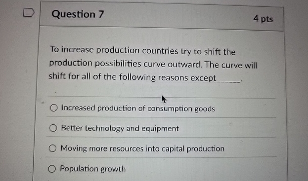 Solved Question 7To increase production countries try to | Chegg.com