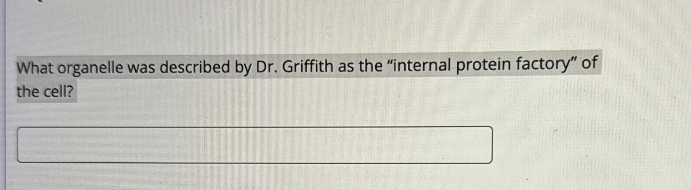 Solved What organelle was described by Dr. ﻿Griffith as the | Chegg.com