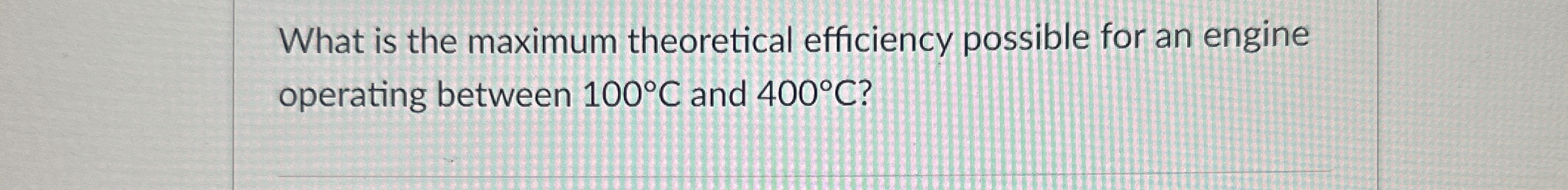 Solved What is the maximum theoretical efficiency possible | Chegg.com