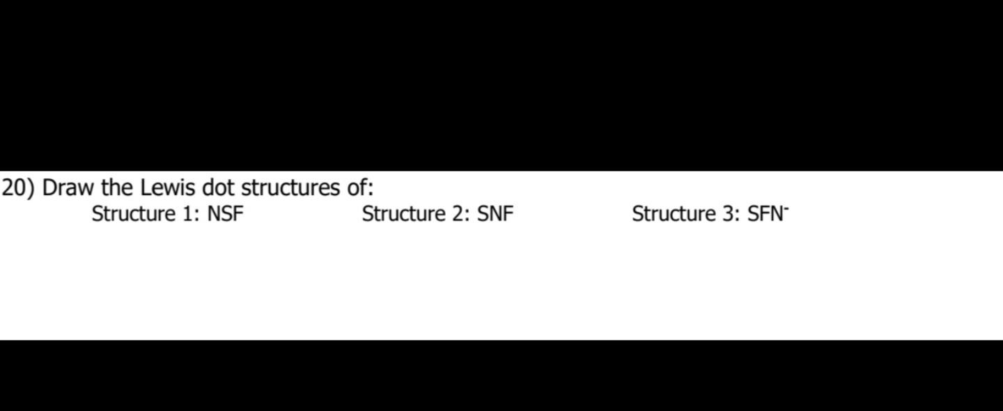 Solved 20) Draw the Lewis dot structures of: Structure 1: | Chegg.com
