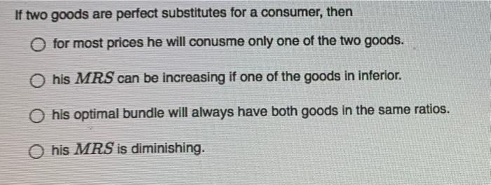 Solved If two goods are perfect substitutes for a consumer, | Chegg.com