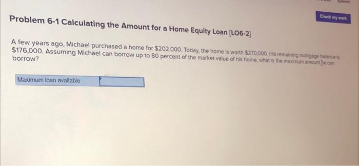 Solved Problem 6-1 Calculating the Amount for a Home Equity | Chegg.com Solved Problem 6-1 Calculating the Amount for a Home Equity | Chegg.com