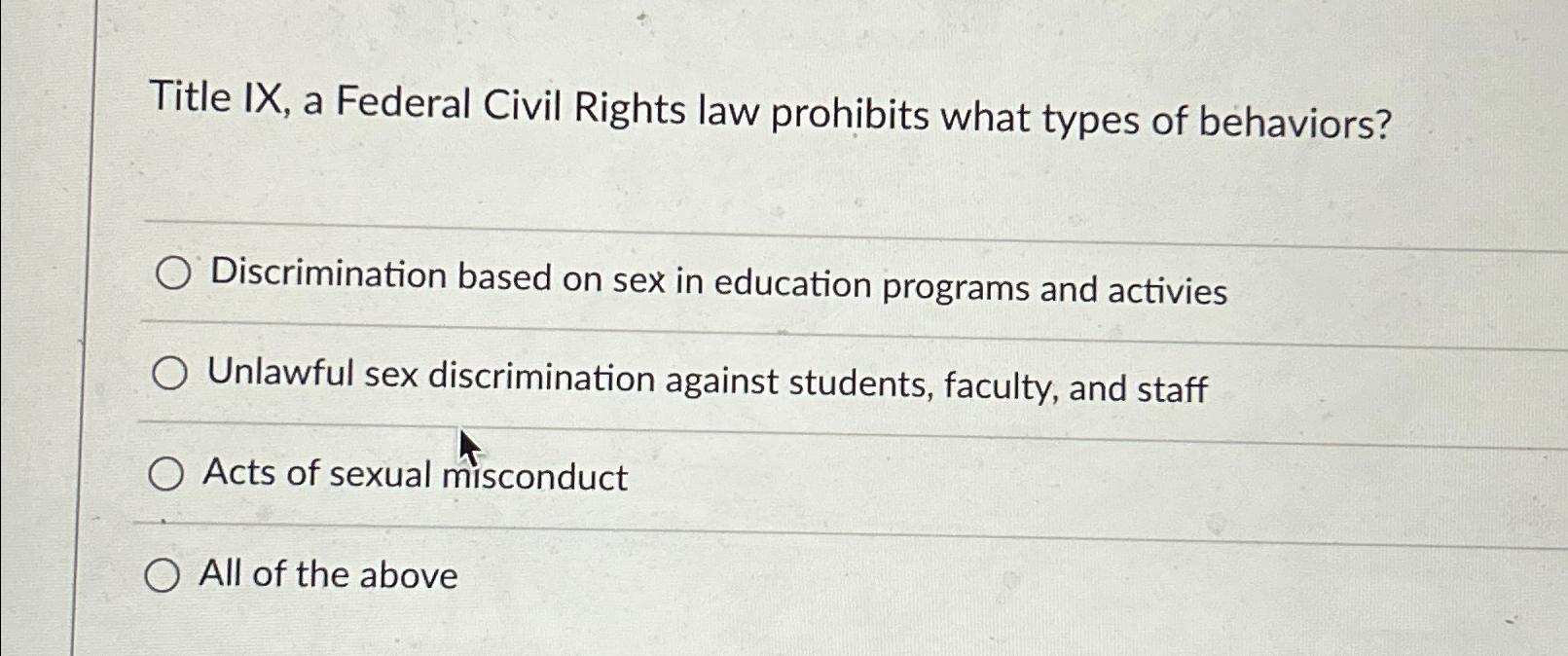 Solved Title IX, ﻿a Federal Civil Rights law prohibits what | Chegg.com