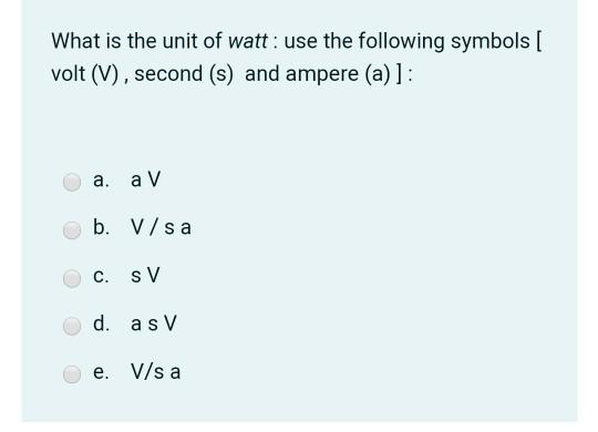 Solved What is the unit of watt: use the following symbols [ | Chegg.com