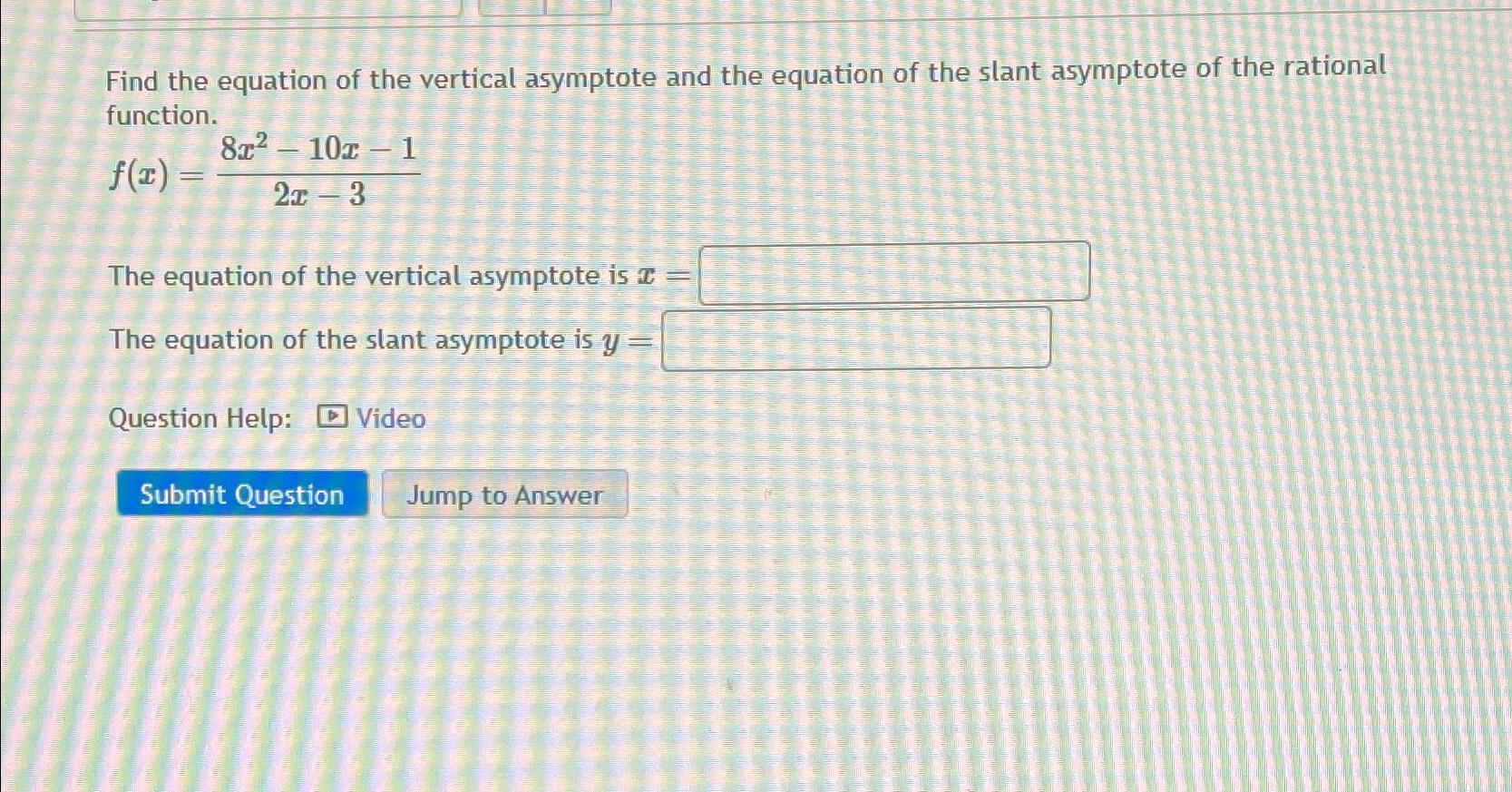 Solved Find the equation of the vertical asymptote and the | Chegg.com