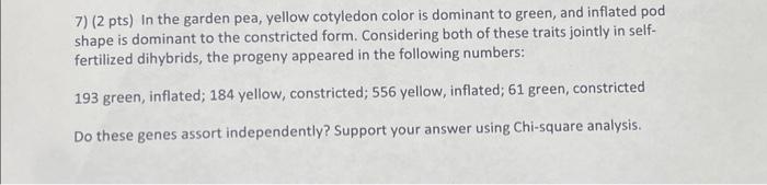 Solved 7) (2 pts) In the garden pea, yellow cotyledon color | Chegg.com
