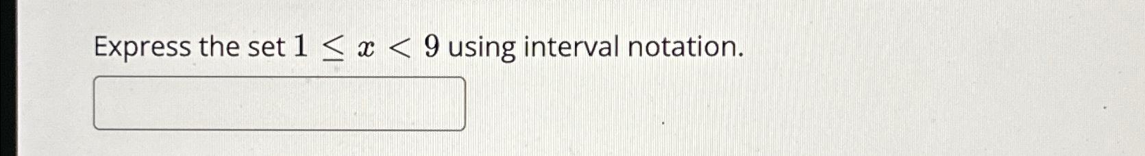 Solved Express the set 1≤x