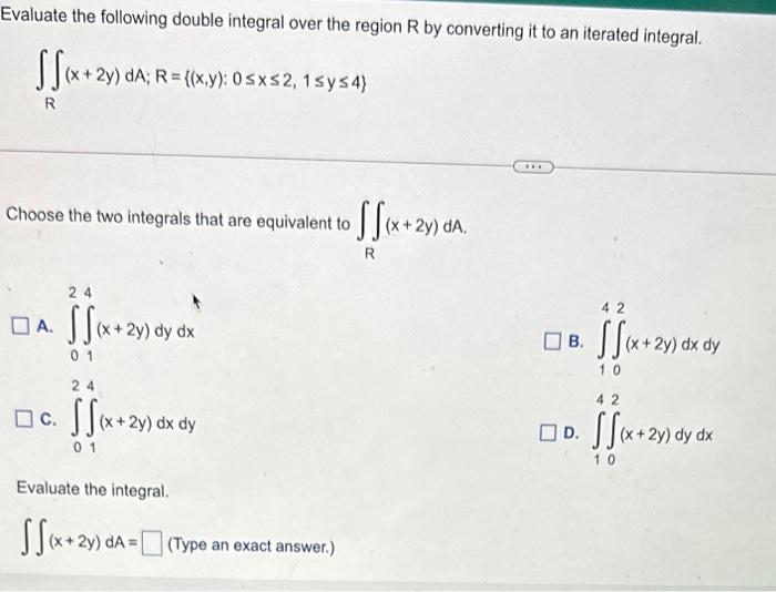 Solved Evaluate the following double integral over the | Chegg.com
