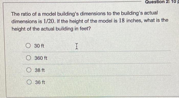 Solved Question 2: 107 The ratio of a model building's | Chegg.com