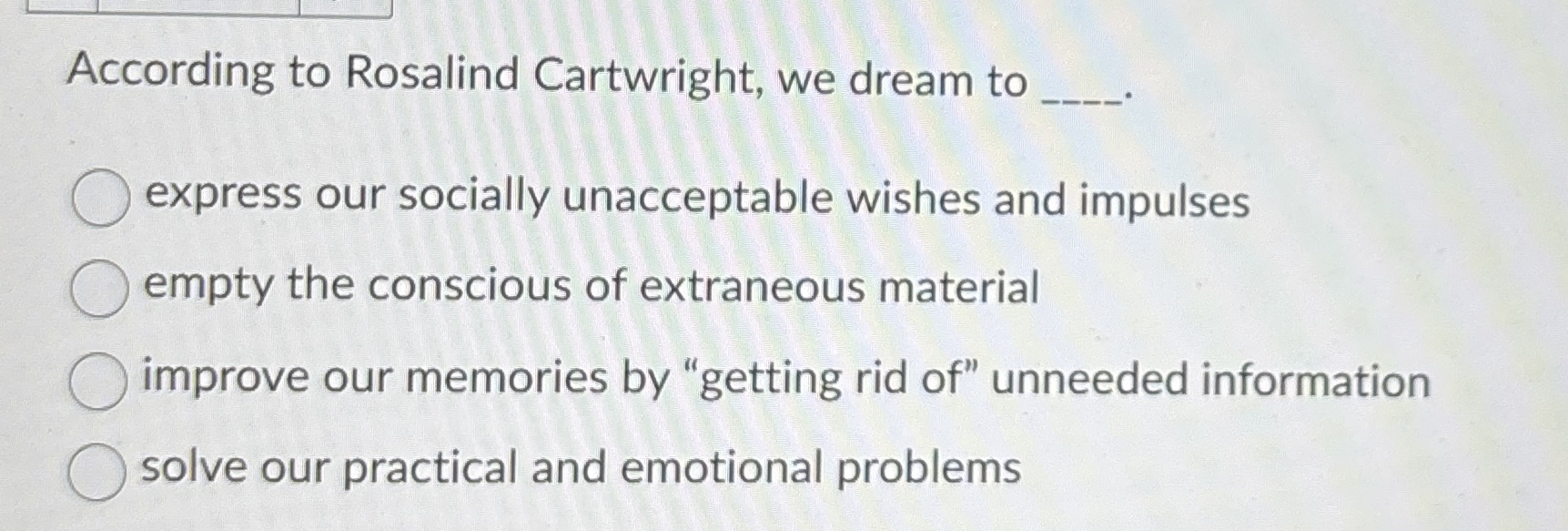 Solved According to Rosalind Cartwright, we dream toexpress | Chegg.com