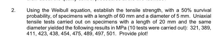 2. Using the Weibull equation, establish the tensile | Chegg.com