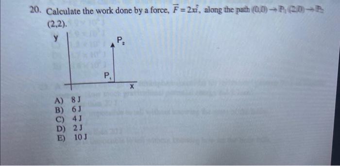 Solved 20. Calculate the work done by a force, Fˉ=2xrˉ, | Chegg.com