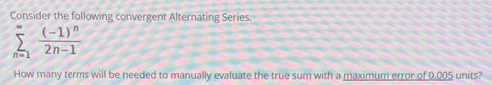 Solved Consider the following convergent Alternating Series. | Chegg.com
