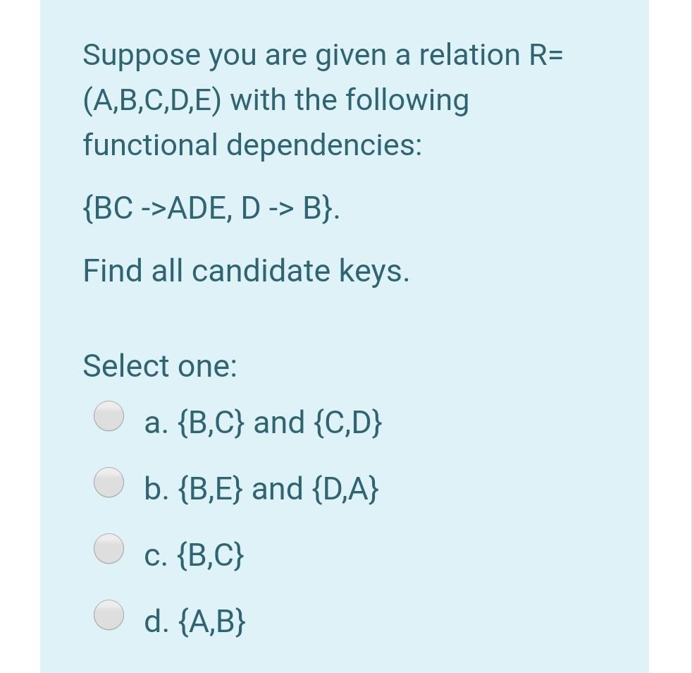 Solved Suppose you are given a relation R= (A,B,C,D,E) with | Chegg.com