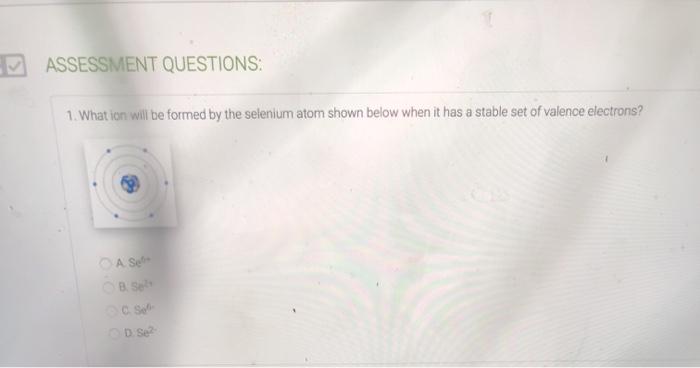 Solved What ion will be formed by the selenium atom shown | Chegg.com