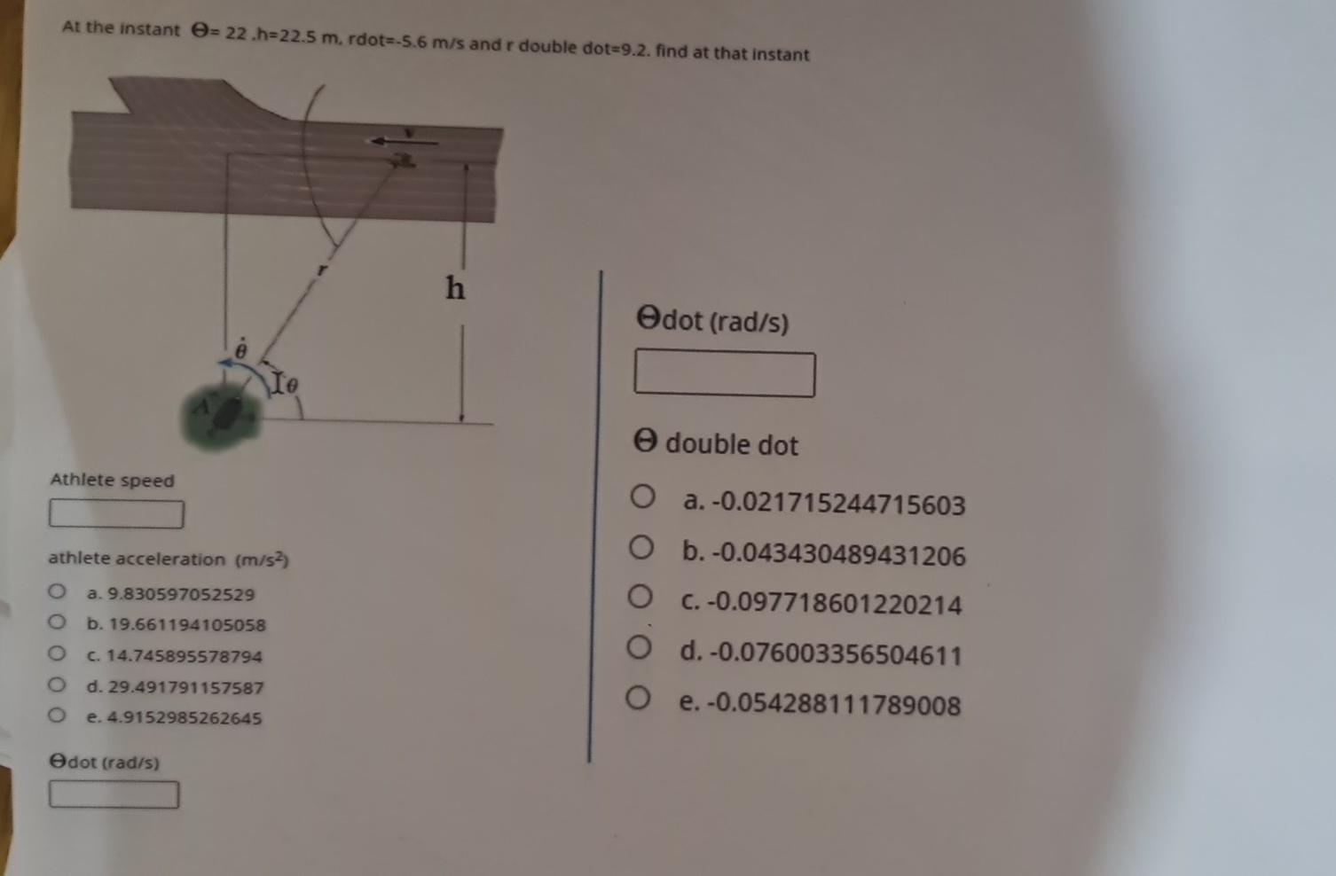 Solved At the instant = 22.h=22.5 m. rdot=-5.6 m/s and r | Chegg.com