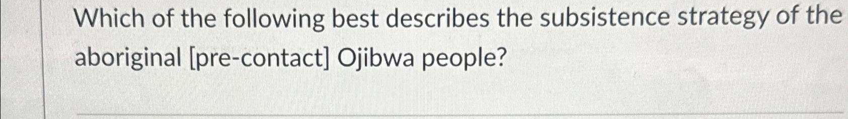 Solved Which of the following best describes the subsistence | Chegg.com