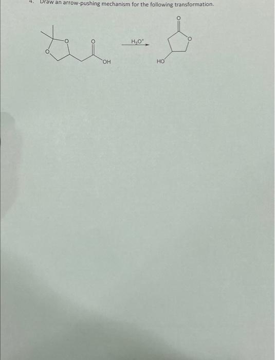 Solved 4. Draw an arrow-pushing mechanism for the following | Chegg.com