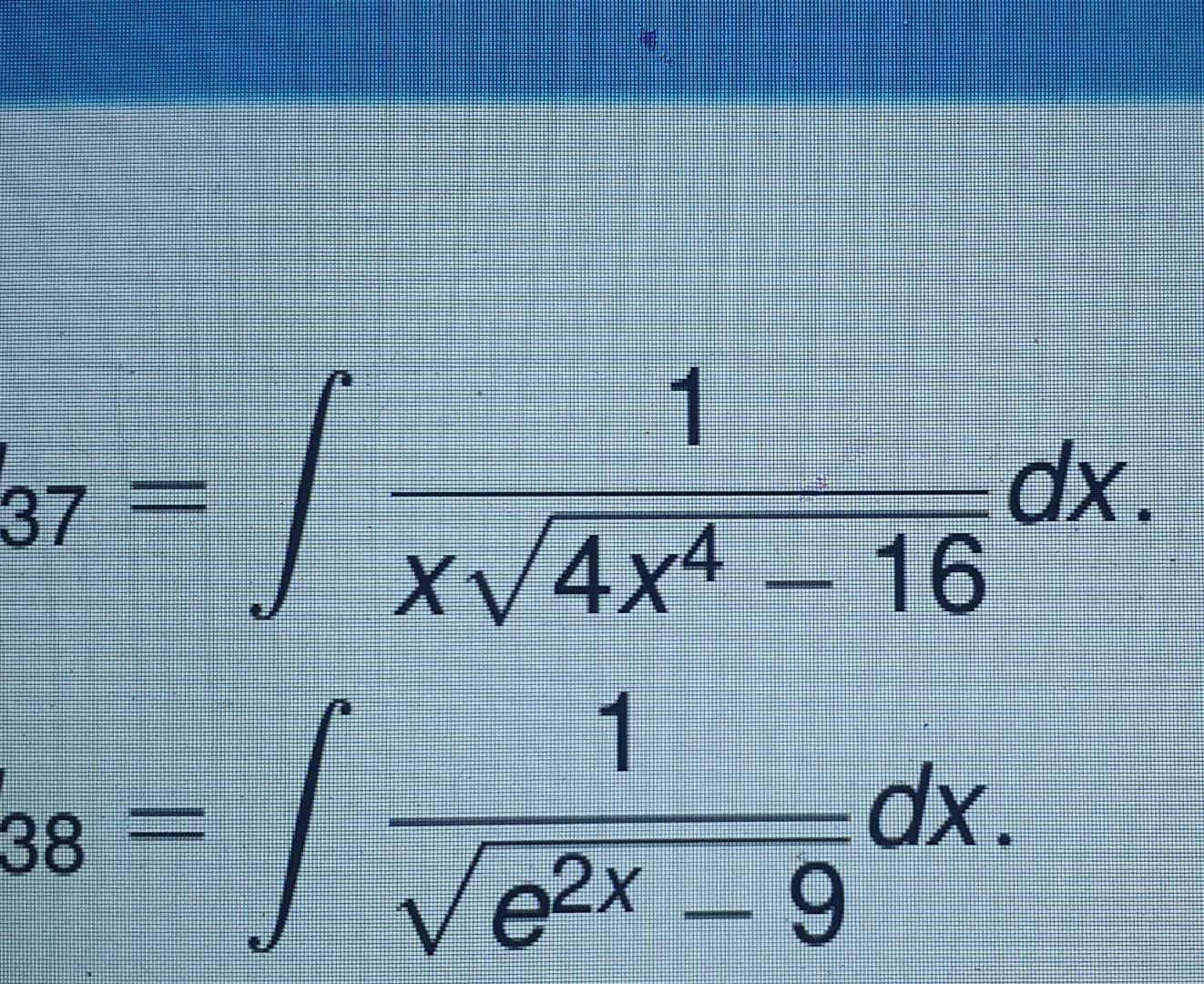 Solved 37=∫x4x4−161dx38=∫e2x−91dx | Chegg.com