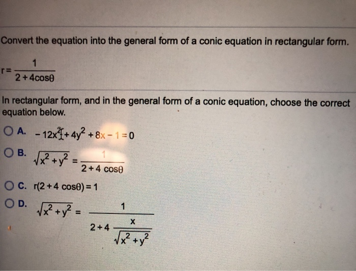 Solved Convert the equation into the general form of a conic | Chegg.com