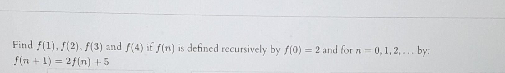 Solved Find f(1),f(2),f(3) and f(4) if f(n) is defined | Chegg.com