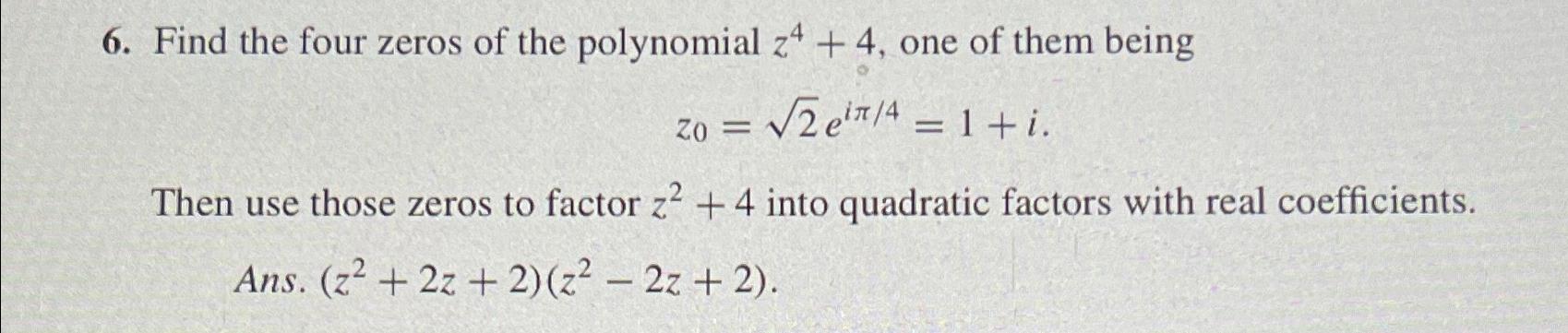 Solved Find the four zeros of the polynomial z^(4)+4, one of | Chegg.com