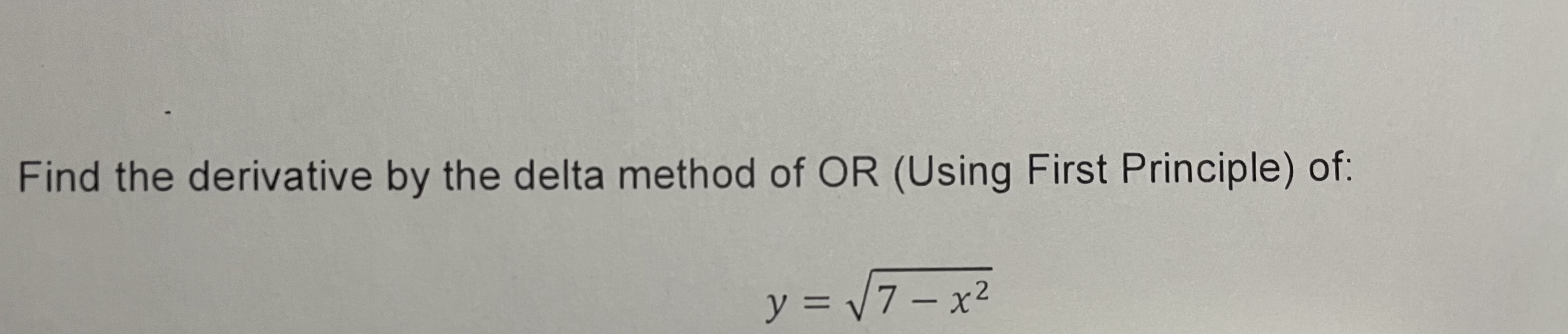 Solved by an EXPERT Find the derivative by the delta method of OR ...