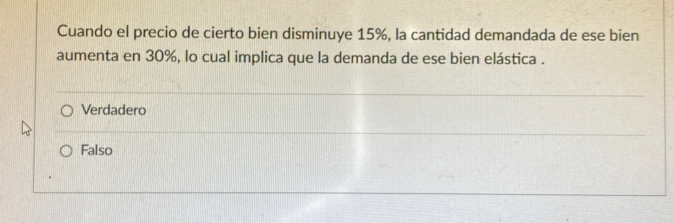 Solved Cuando el precio de cierto bien disminuye 15%, ﻿la | Chegg.com