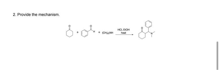 Solved 2. Provide the mechanism. HCl, EtOH heat | Chegg.com