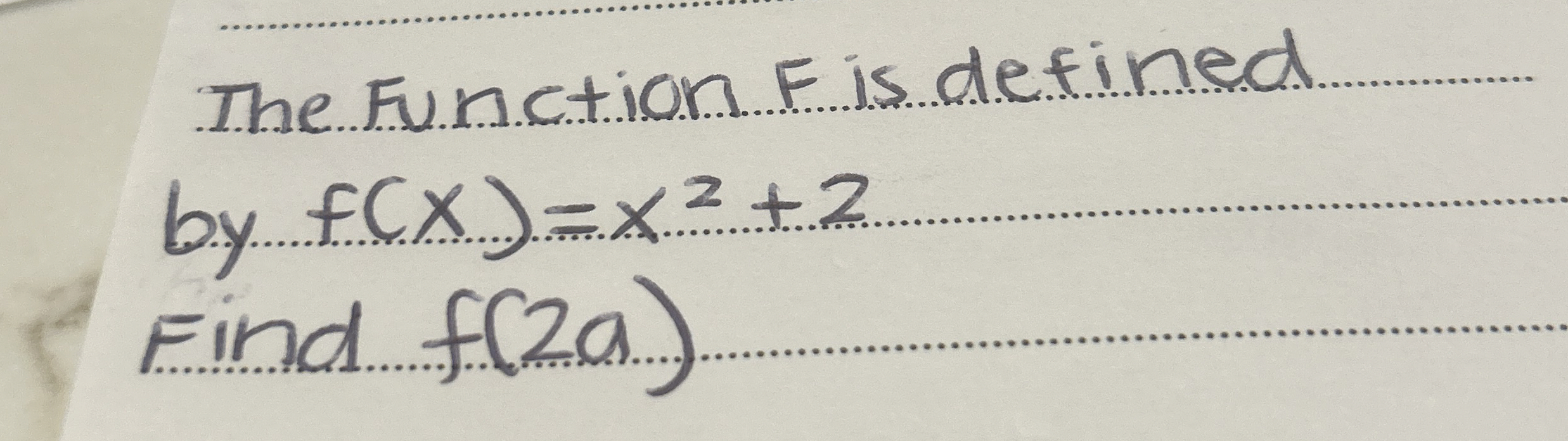 Solved The Function F is defined by f(x)=x2+2Find f(2a) | Chegg.com