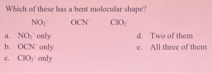 Solved Which of these has a bent molecular shape? | Chegg.com