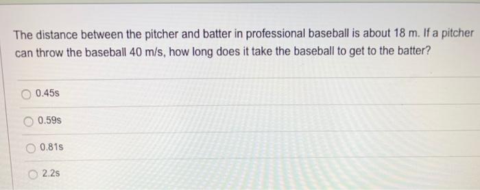 Solved The distance between the pitcher and batter in | Chegg.com