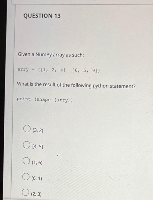 Solved Question 13 Given A Numpy Array As Such Arry 1 5815