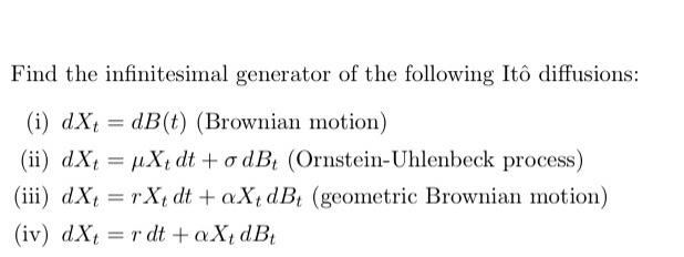 Solved Find the infinitesimal generator of the following Itô | Chegg.com
