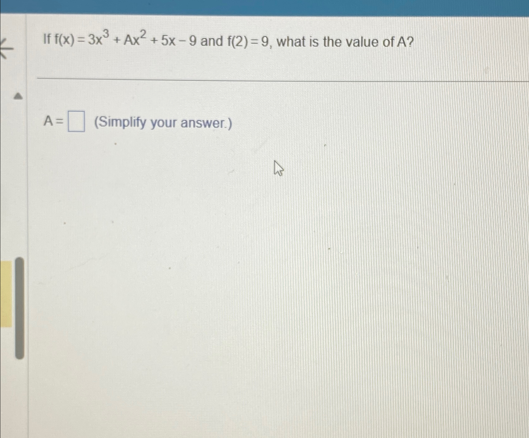 Solved If f(x)=3x3+Ax2+5x-9 ﻿and f(2)=9, ﻿what is the value | Chegg.com