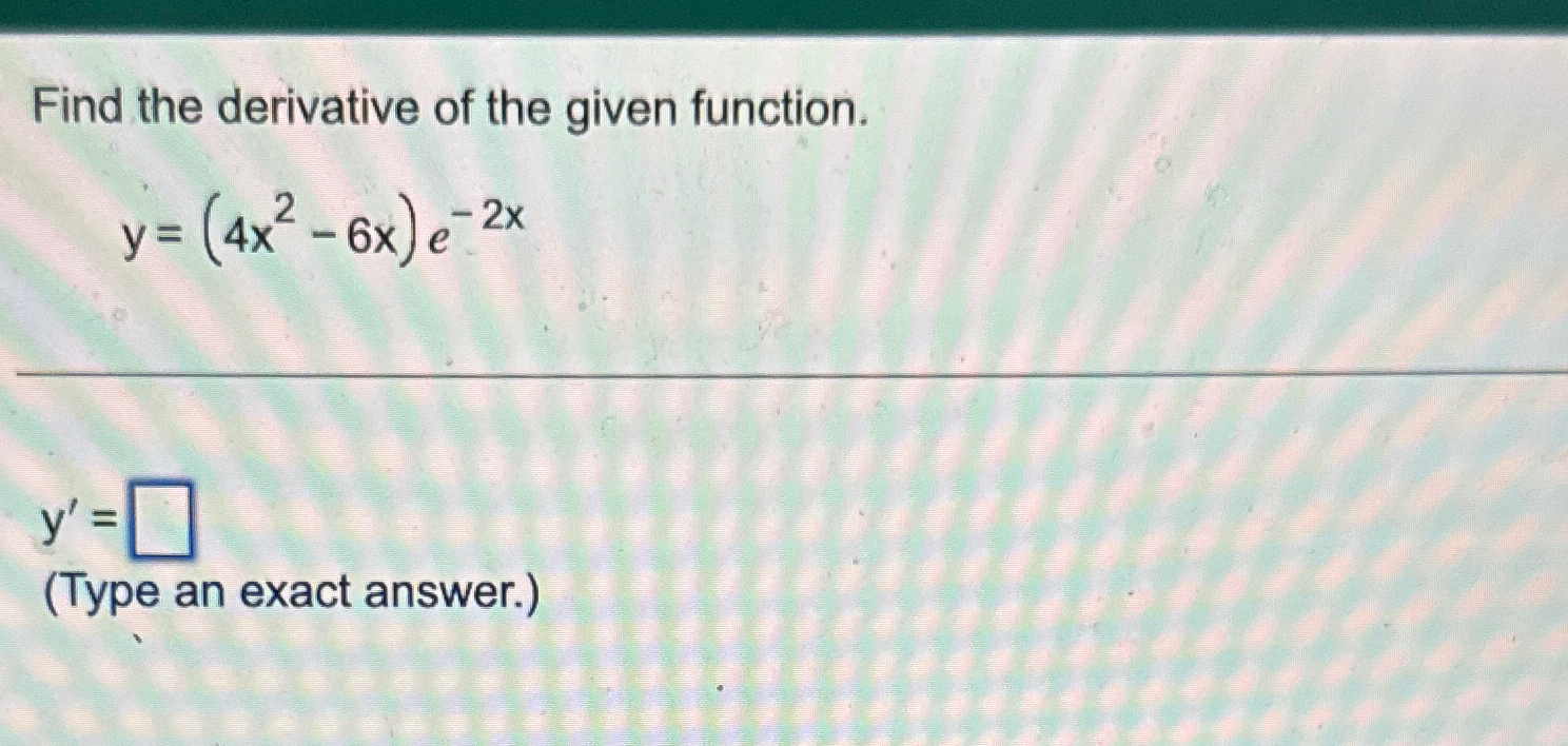 Solved Find the derivative of the given | Chegg.com
