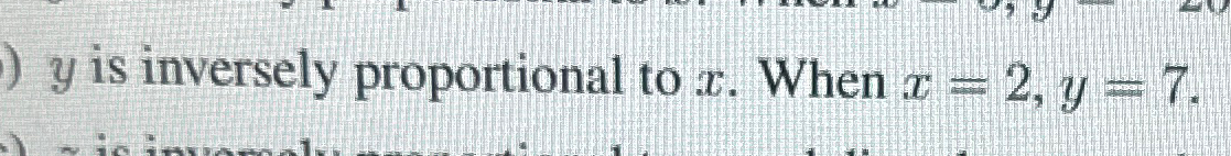 Solved y ﻿is inversely proportional to x. ﻿When x=2,y=7. | Chegg.com