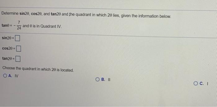 Solved Determine sin20, cos20, and tan20 and the quadrant in | Chegg.com