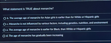 Solved What statement is TRUE about menarche? ﻿b. ﻿The | Chegg.com