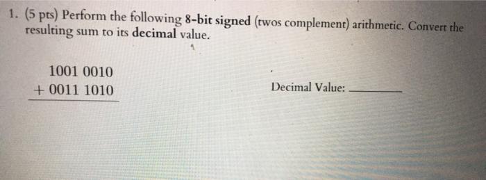 Solved 1. (5 pts) Perform the following 8-bit signed (twos | Chegg.com