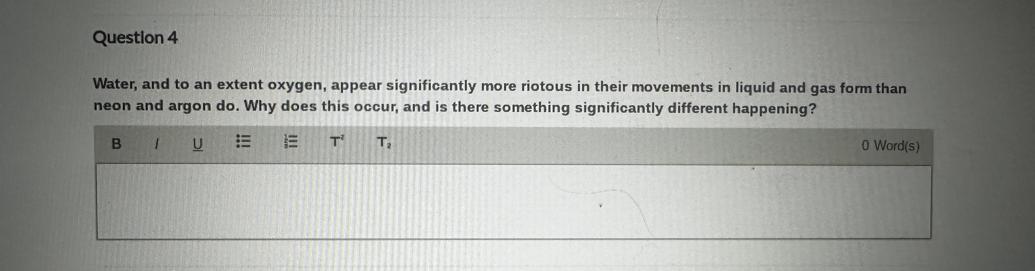 Solved Question 4Water, and to an extent oxygen, appear | Chegg.com
